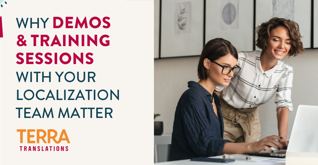 Why Demos & Training Sessions with Your Localization Team Matter - Terra