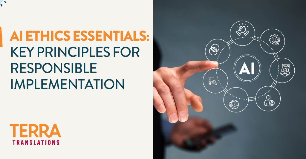 AI Ethics Essentials: Key Principles for Responsible Implementation - Terra