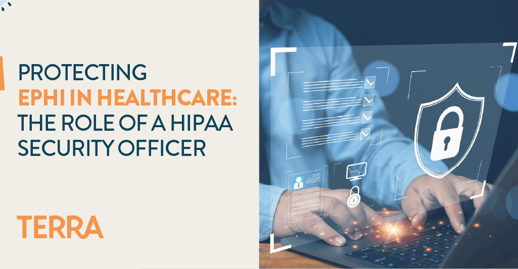 Protecting ePHI in Healthcare: The Role of a HIPAA Security Officer - Terra